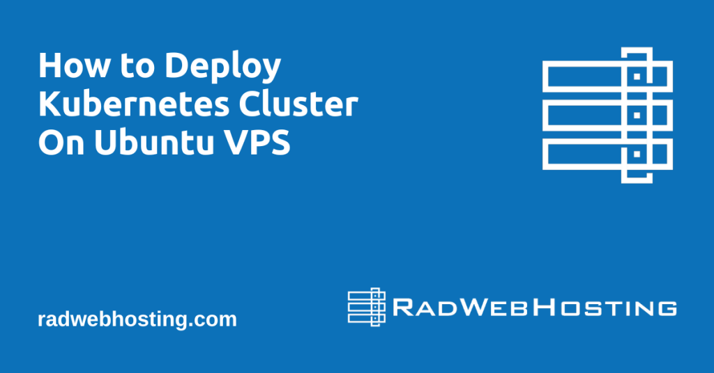 Deploy Kubernetes Cluster On Ubuntu Vps Vps Hosting Blog Dedicated