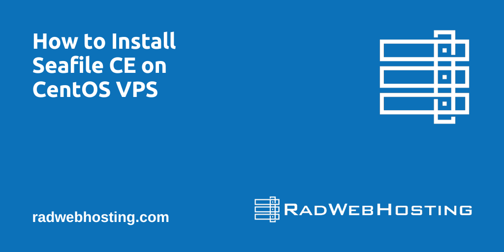 How To Install Seafile CE On CentOS VPS - Rad Web Hosting Blog