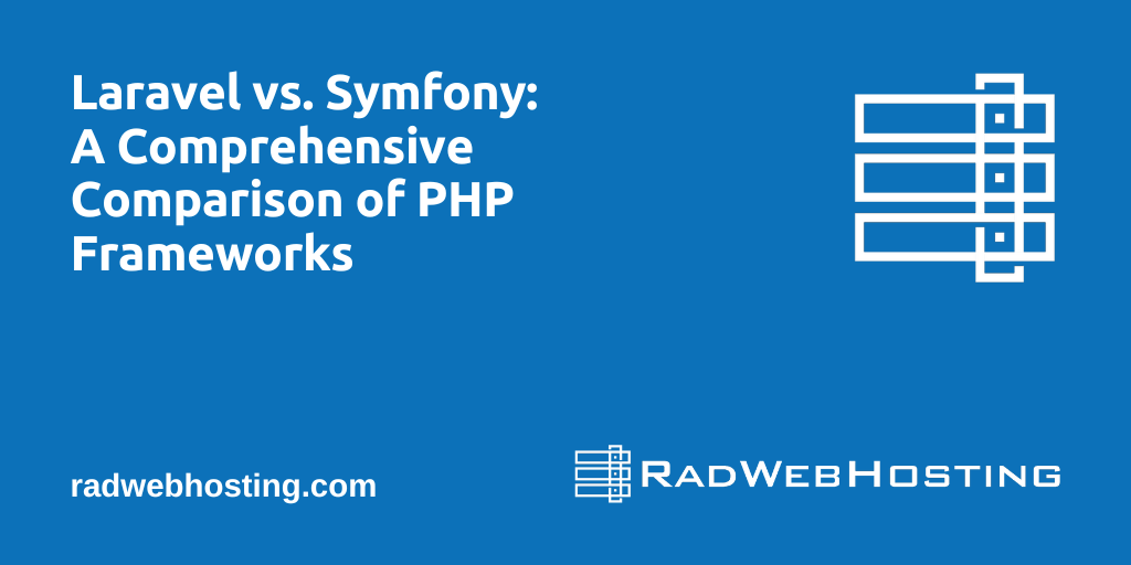 Laravel Vs Symfony: A Comprehensive Comparison Of PHP Frameworks - VPS Hosting Blog | Dedicated ...