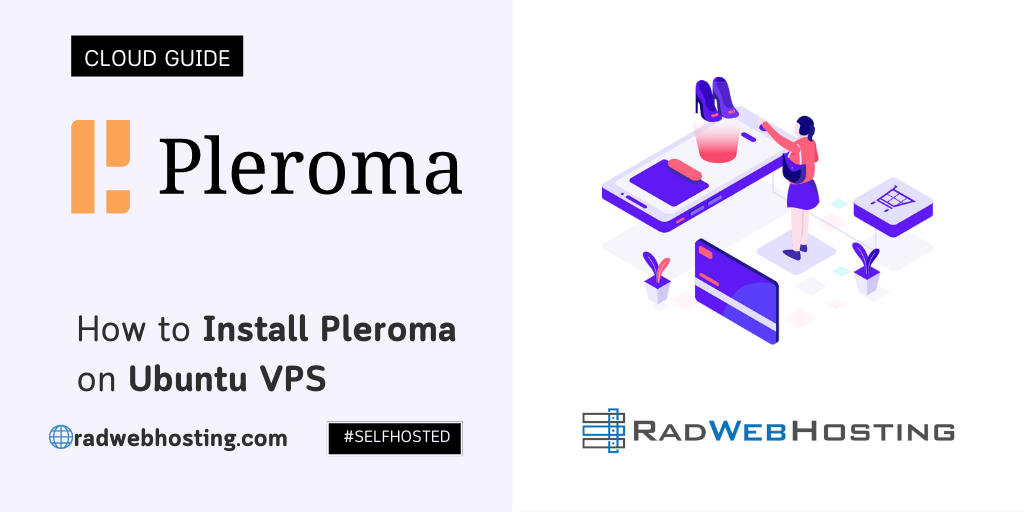 How To Install Pleroma On Ubuntu VPS (5 Minute Quick-Start Guide) - Rad ...