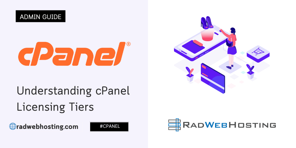 Understanding CPanel Licensing Tiers - Rad Web Hosting Blog